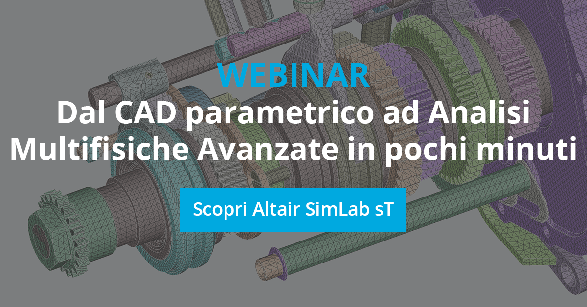 Introduzione ad Altair Simlab sT - dal CAD parametrico ad Analisi Multifisiche Avanzate in pochi ...